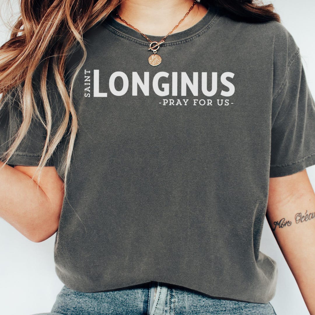 Saint Longinus Pray for Us T-shirt, Catholic Saint Tee, Comfort Colors ...