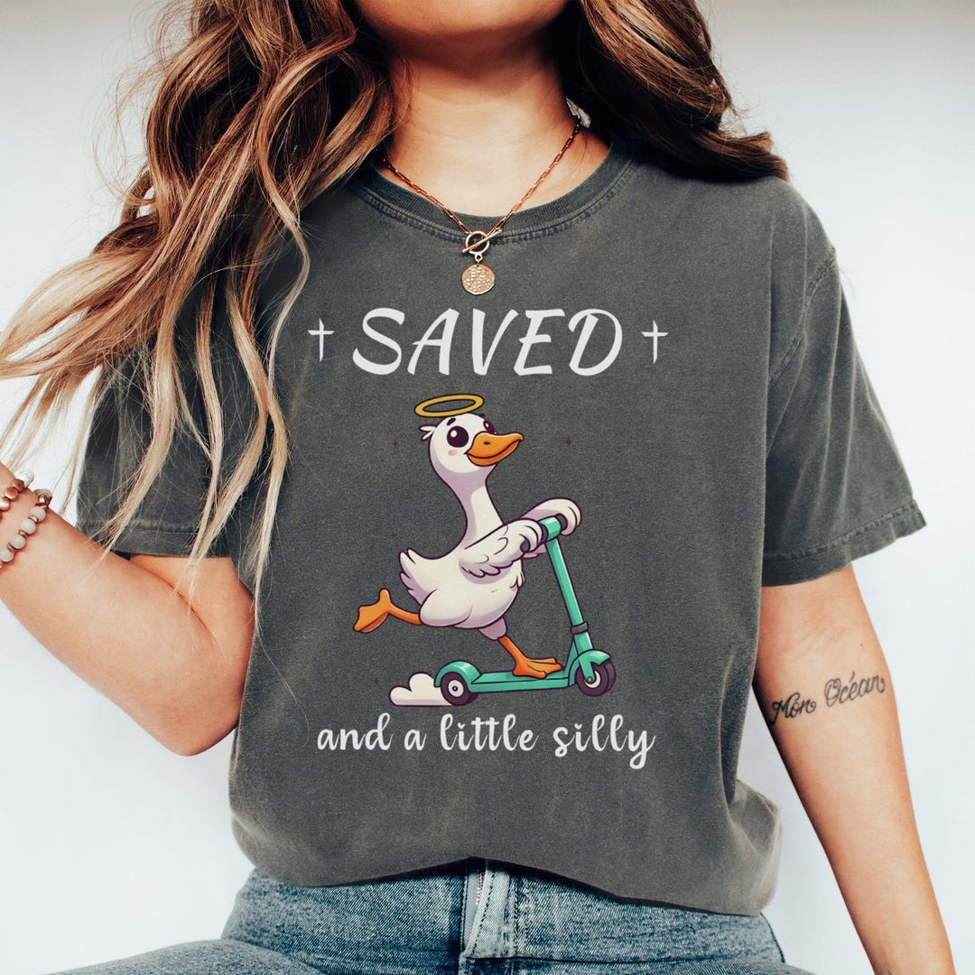Christian Goose Design Comfort Colors® T-shirt, Funny Saved and Silly ...