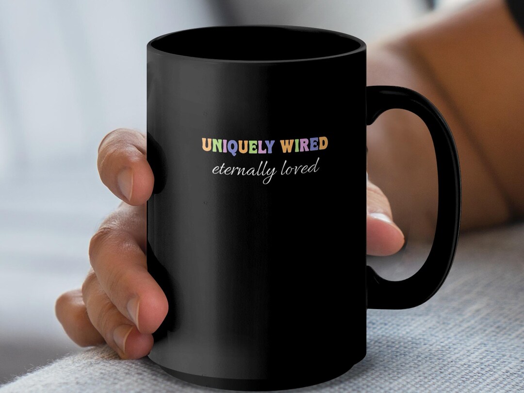 Uniquely Wired Eternally Loved Mug, Positive Quote Mug, Inspirational ...