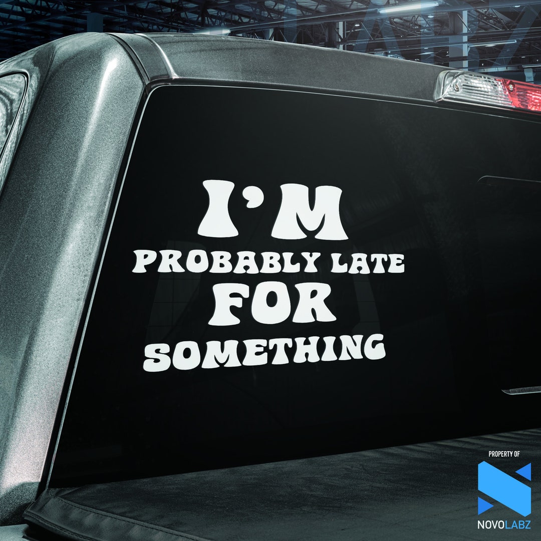 Probably Late Vinyl Sticker Decal - Etsy
