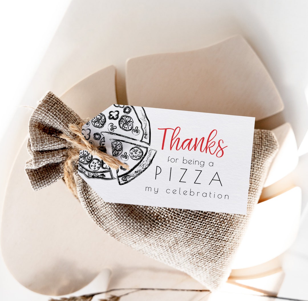Pizza Thank You Favor Tag Template | Thanks for Being a Pizza My ...