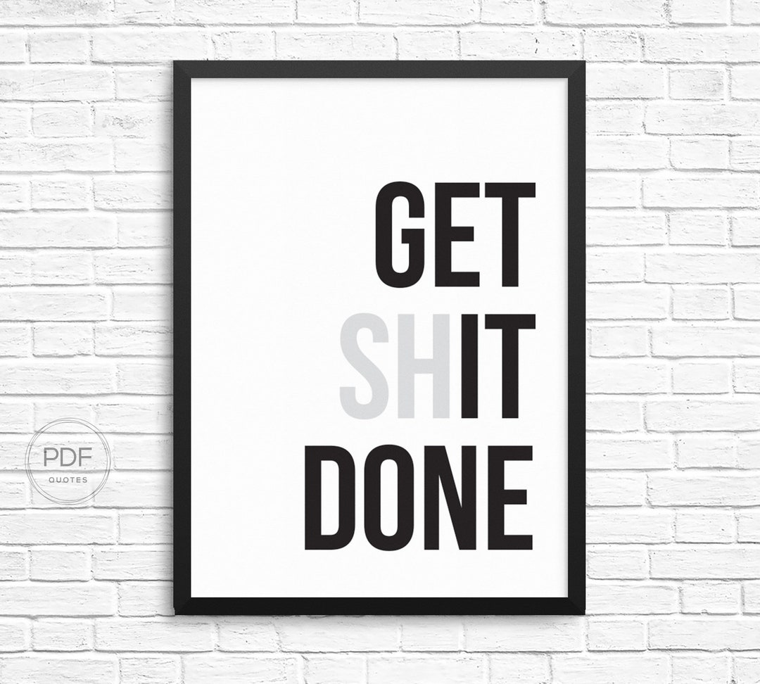 Get Sh(it) Done // Get Shit Done Poster Motivation Poster Wall Decor ...
