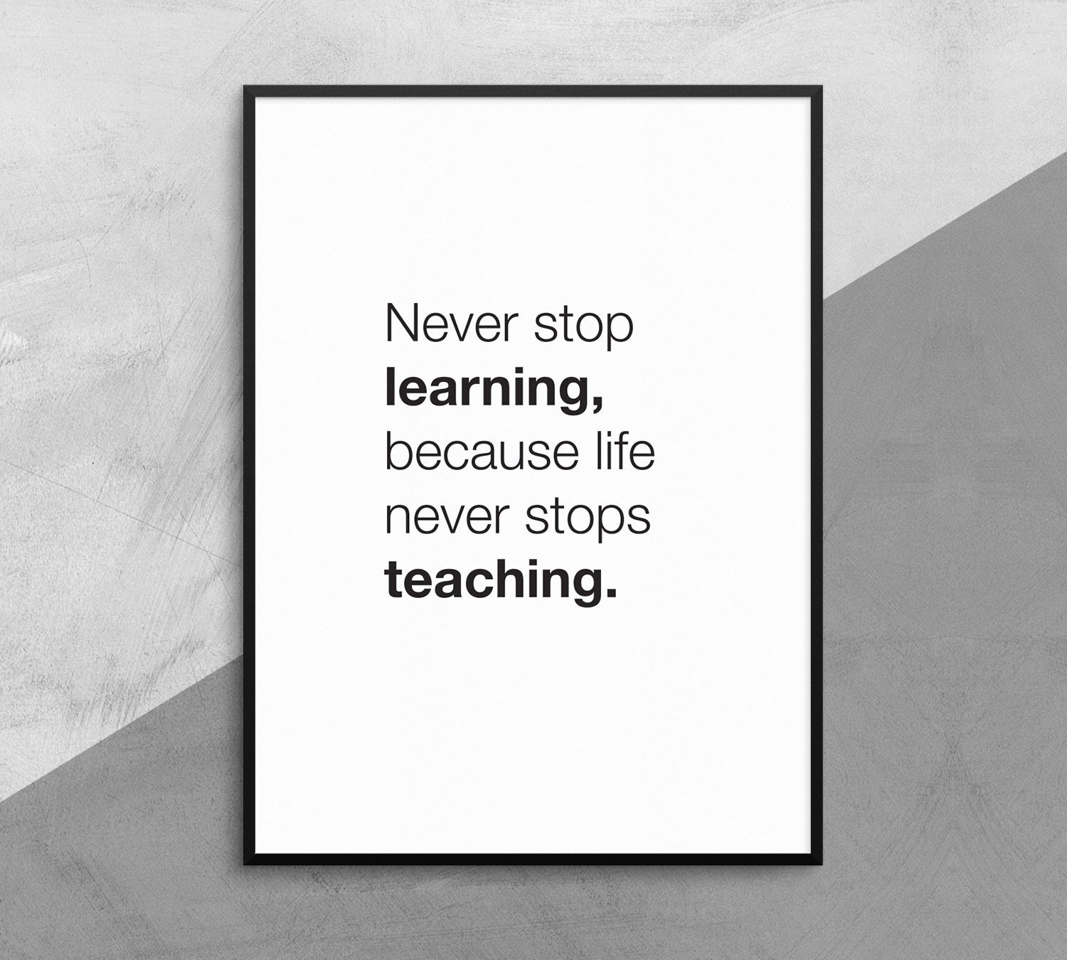 Never Stop Learning Because Life Never Stop Teaching Typography Quotes ...