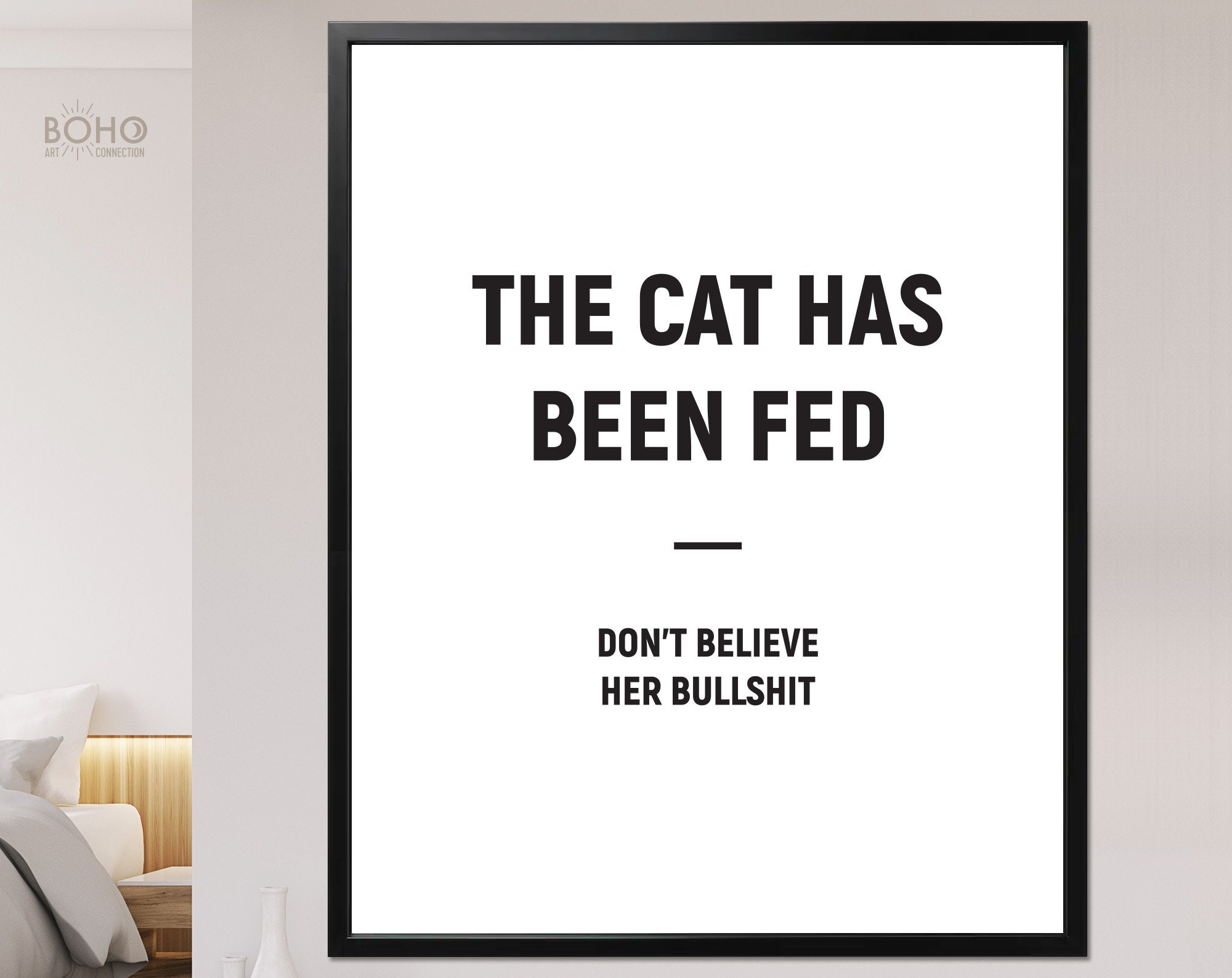 Funny Cat Print // the Cat Has Been Fed Don't Believe to Her Bullshit ...