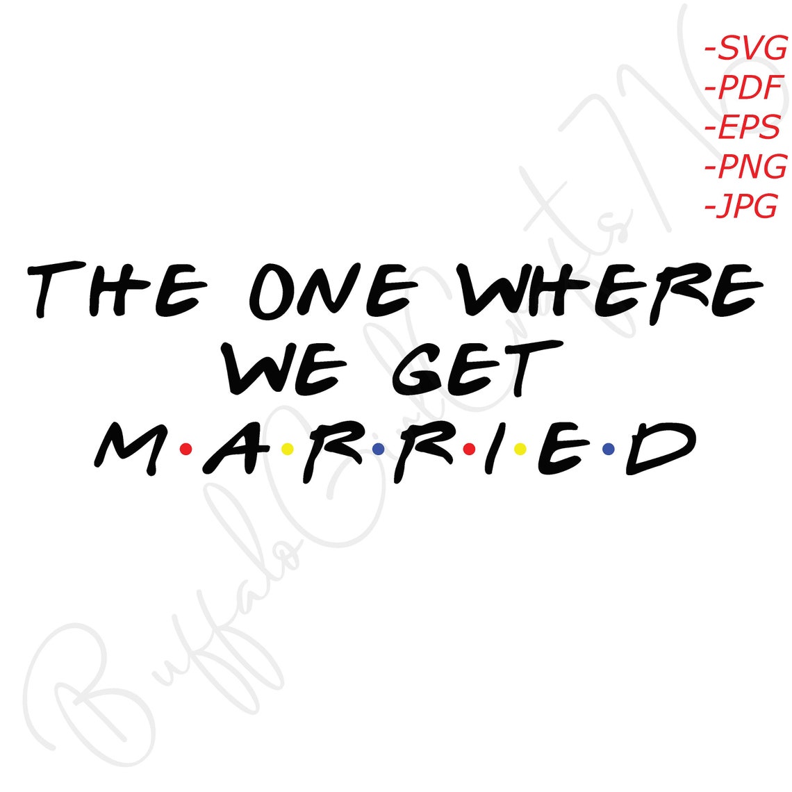 Friends Wedding SVG | the One Where We Get Married SVG | Friends TV ...