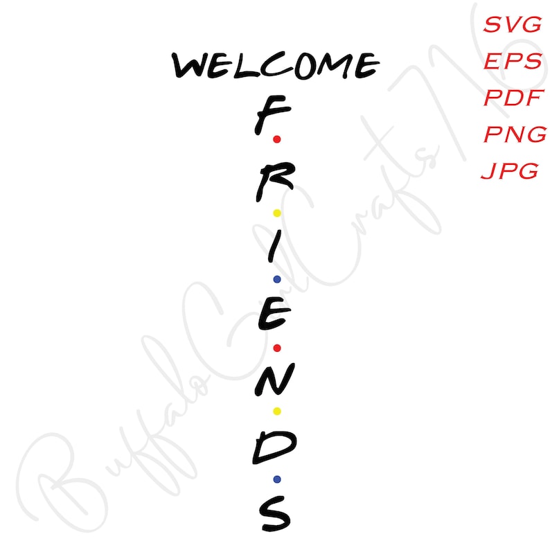 Friends Inspired Vertical Welcome Sign SVG Welcome Friends - Etsy