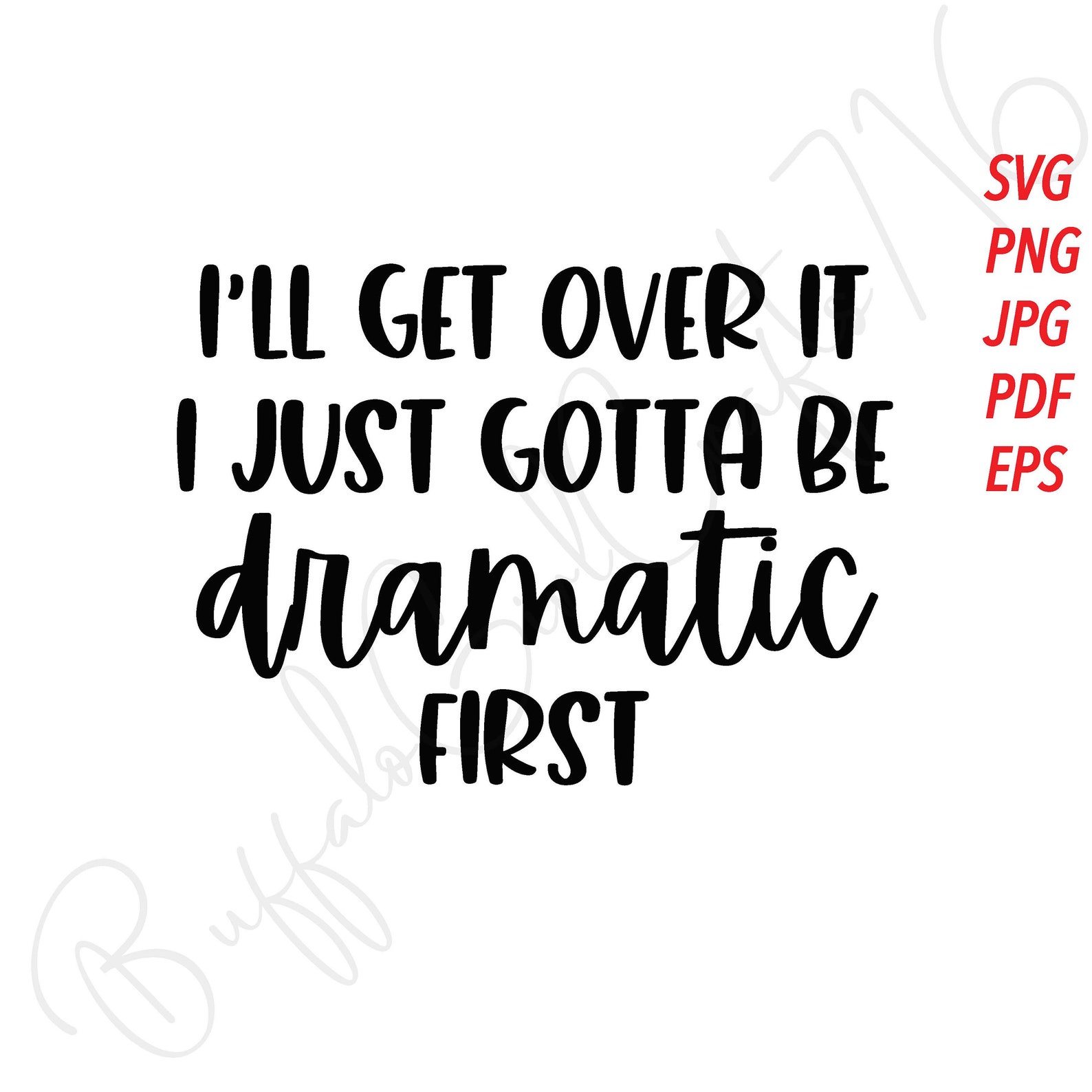SVG I'll Get Over It Just Need To Be Dramatic First PNG | Etsy