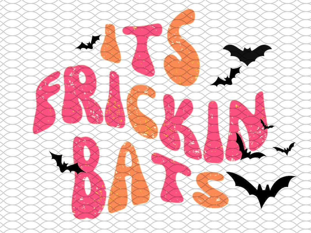 Its Frickin Bats Png, Its Frickin Bats Svg, Halloween Png, Halloween ...
