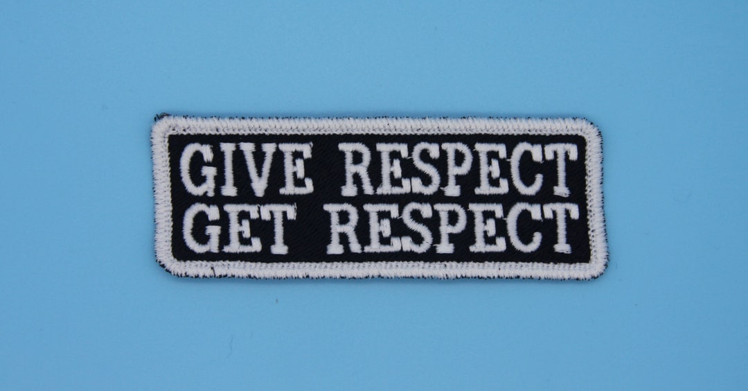 Give Respect Get Respect Sew, Iron On, Hook or Hook & Loop Embroidered ...