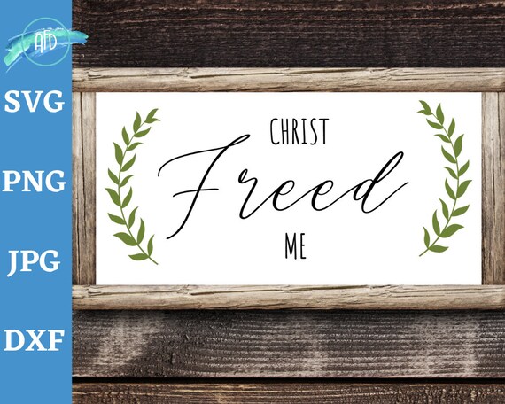 Christ Freed Me Svg Christian Svg Faith Svg Freedom Svg | Etsy