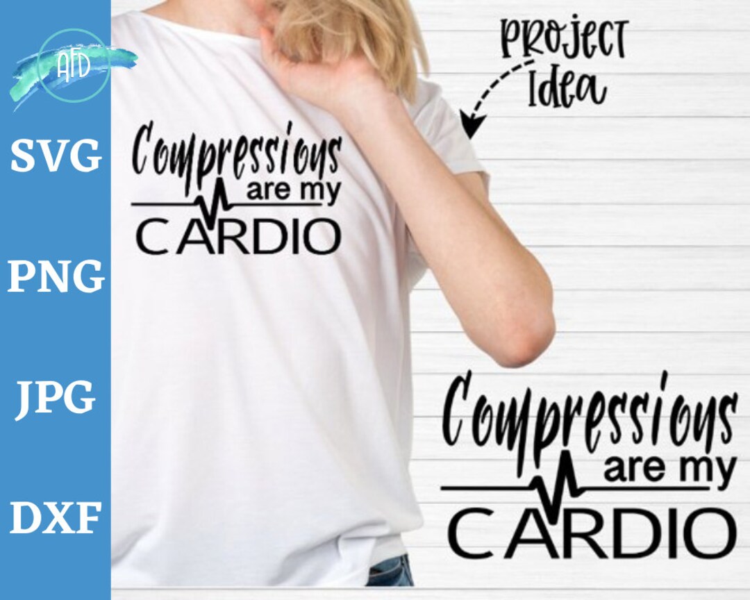Compressions Are My Cardio Svg, Funny Nurse Svg, Funny Doctor Svg, CPR ...