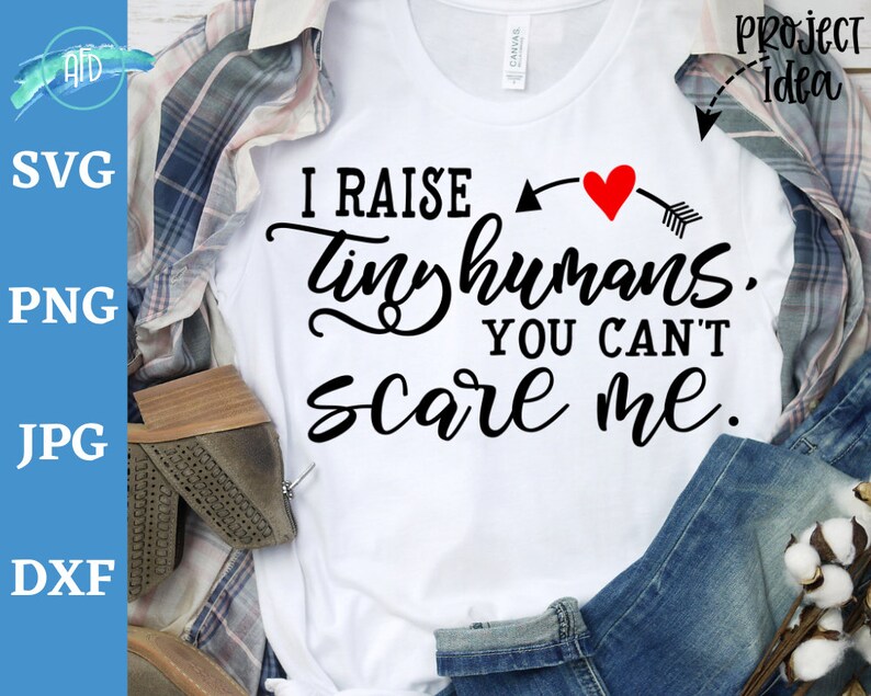 I Raise Tiny Humans You Can't Scare Me Svg Funny Mom Svg - Etsy