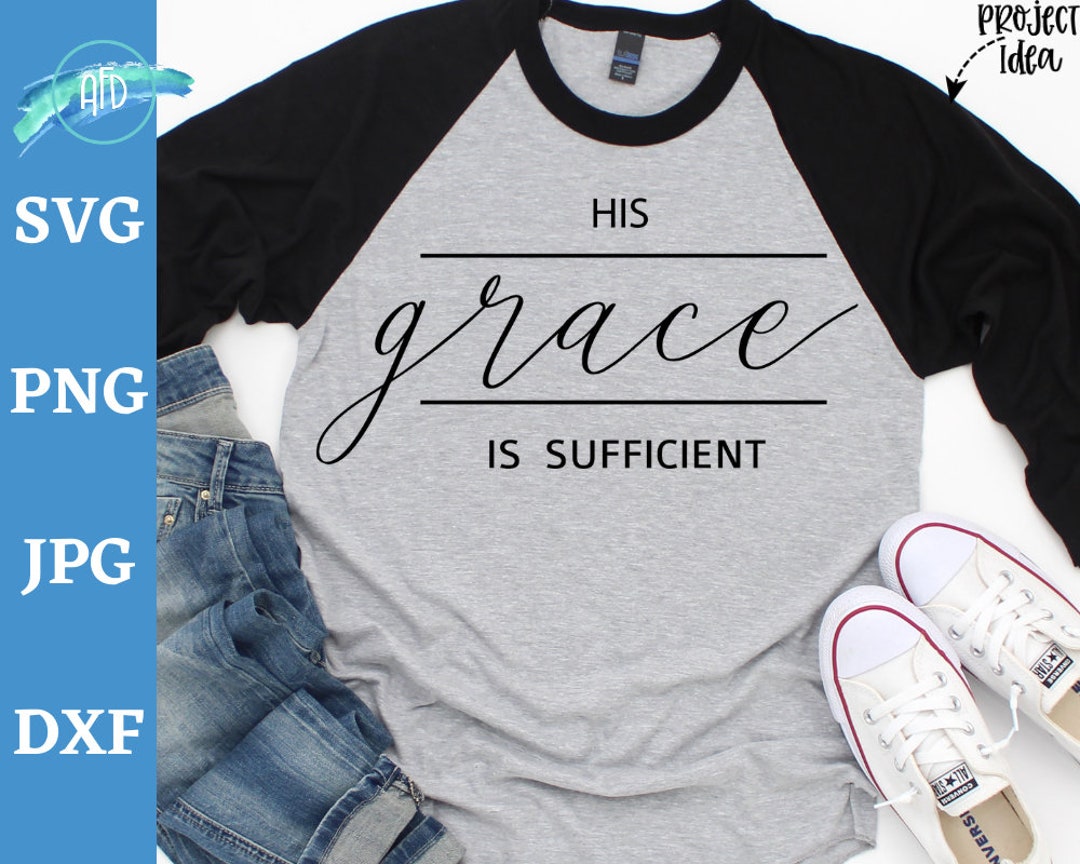 His Grace is Sufficient Svg, Christian Svg, Faith Svg, His Grace Svg ...