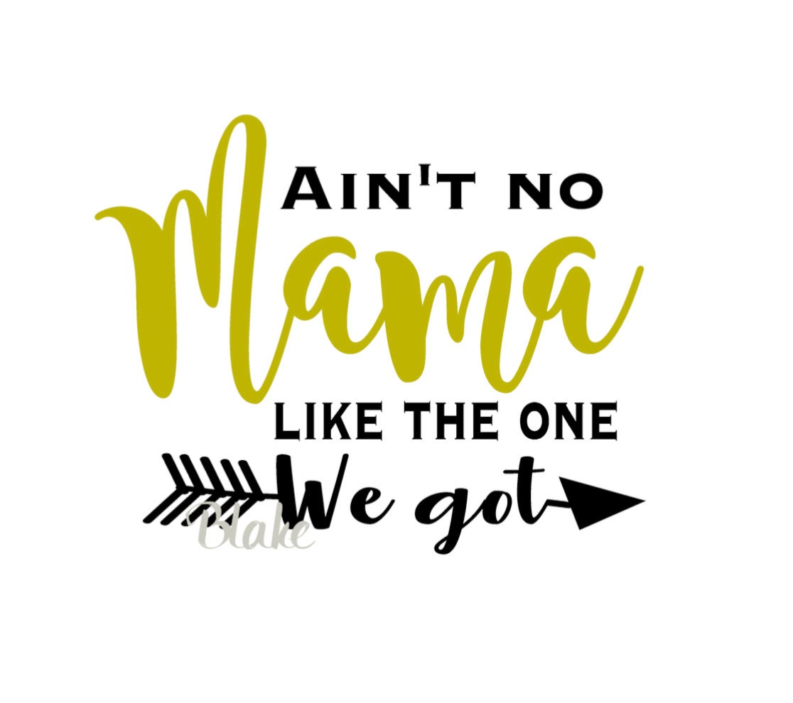 Ain't no Mama like the one WE got svg Mother's day svg | Etsy