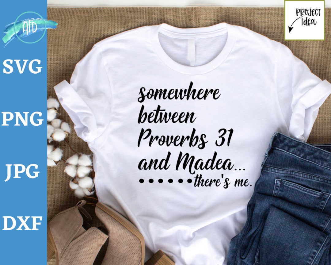 Somewhere Between Proverbs 31 and Madea There's Me Svg, Funny Woman T ...