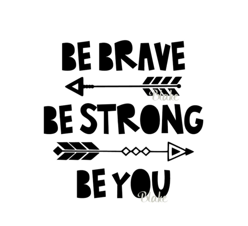 Be Brave Be Strong Be You Svg Be Brave Svg Be Strong Svg - Etsy