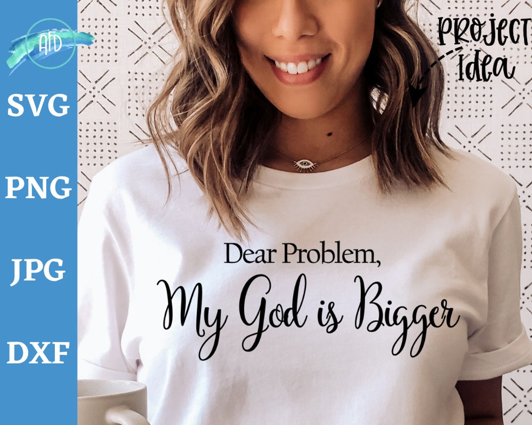 Dear Problem My God is Bigger Svg, Christian Faith Svg, Jesus Cut File ... Dear Problem My God is Bigger Svg, Christian Faith Svg, Jesus Cut File ...