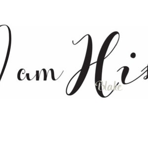 I Am His Svg, I Am His Sign Svg, I Am His Wall Art, I Am His Printable ...
