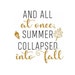 And All at Once Summer Collapsed Into Fall Svg Cute Autumn - Etsy