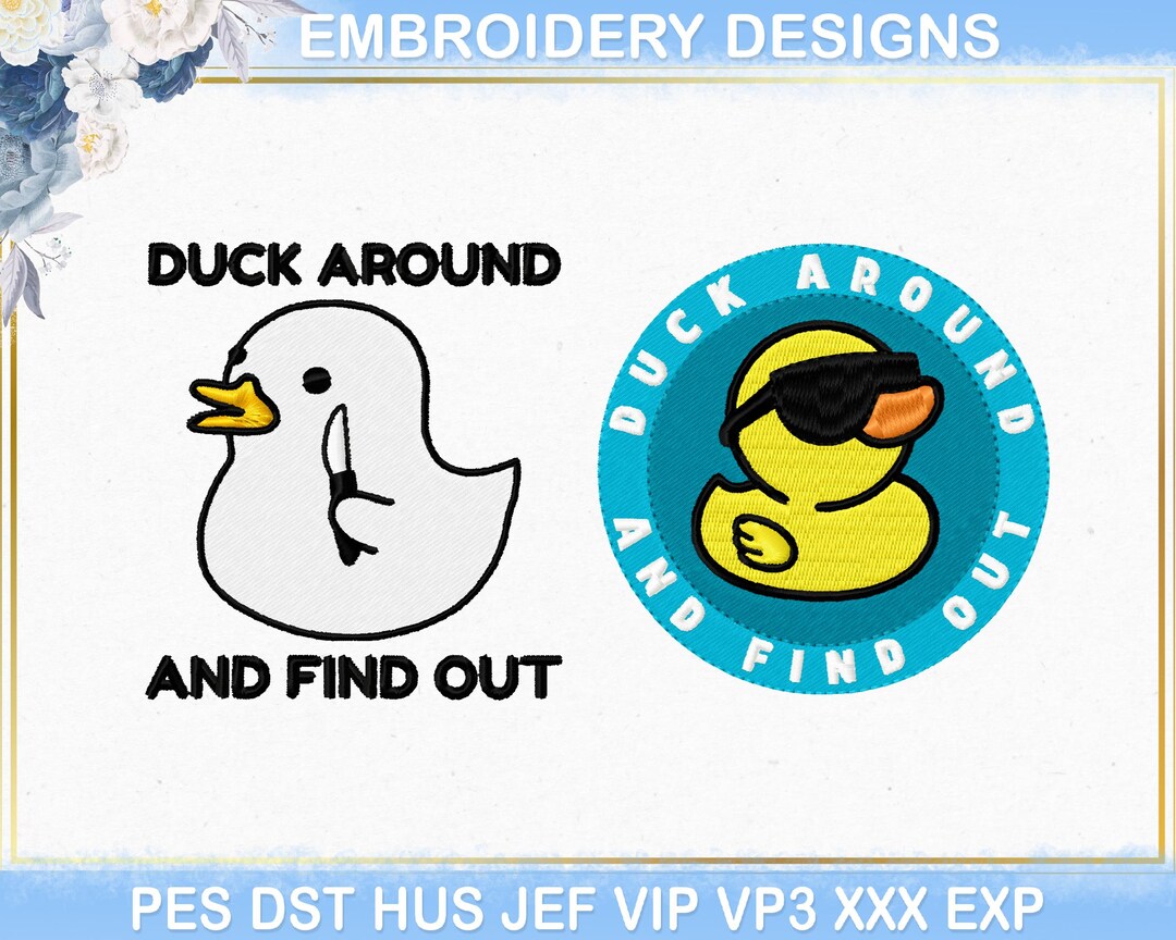 Duck Around and Find Out Embroidery Design, Funny Duck You Don't Give a ...