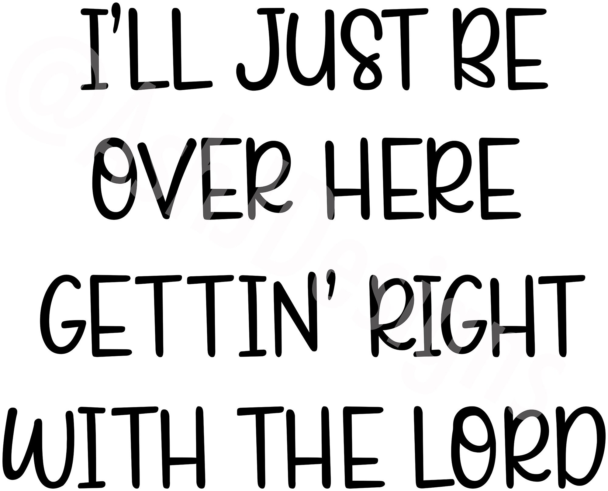 Gettin' Right With the Lord **DIGITAL Download** Christian Svg, Jesus ...
