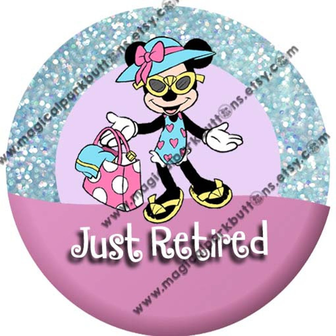 Minnie Just Retired Buttons-celebrating Retirement , Disney Park ...