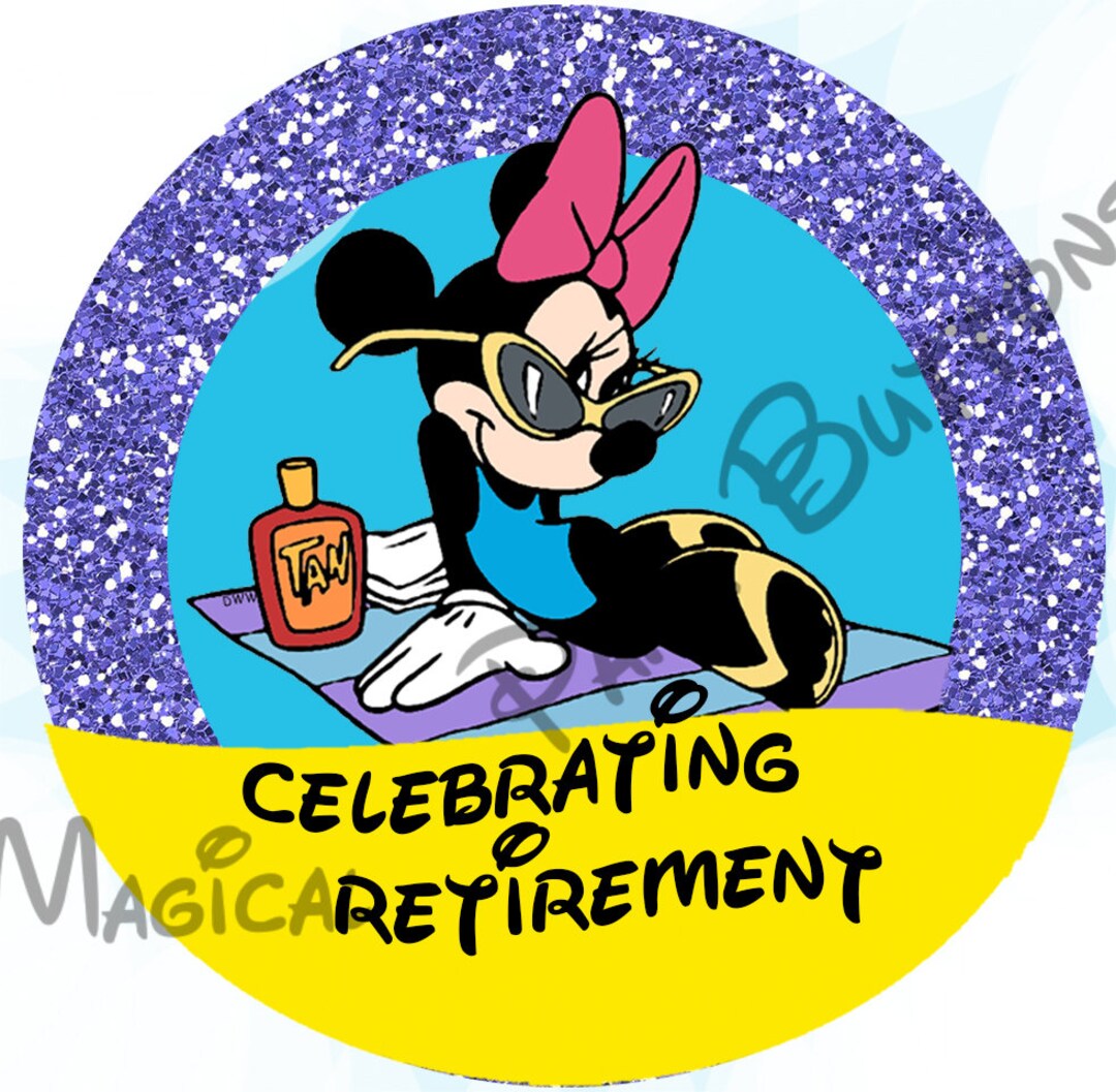 Finally Celebrating My Retirement Button-minnie on Vacation Button ...