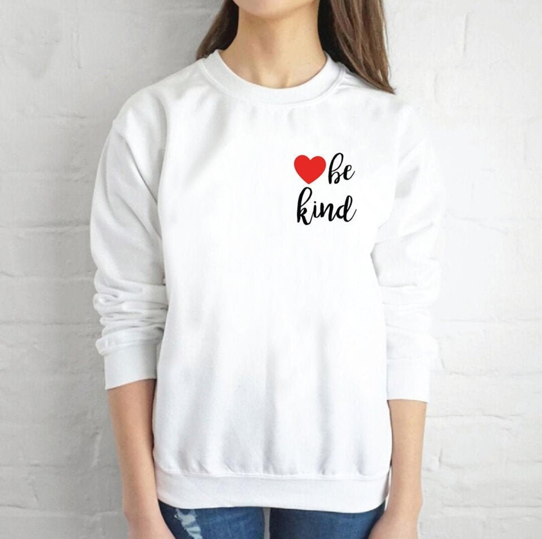 Be Kind Sweatshirt, Kindness Sweatshirt, Inspirational Jumper, Positive ...