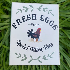 Chicken Coop Sign, “fresh Eggs From Spoiled Rotten Hens” ~chicken Coop ...