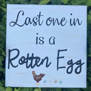 Last One in is a Rotten Egg~chicken Coop Sign~wood Chicken Sign ...