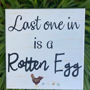 Last One in is a Rotten Egg~chicken Coop Sign~wood Chicken Sign ...