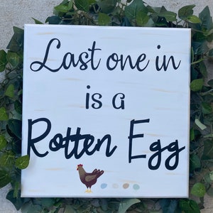 Last One in is a Rotten Egg~chicken Coop Sign~wood Chicken Sign ...