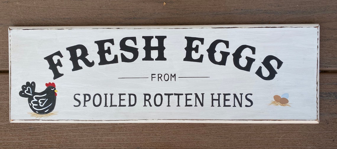 Chicken Coop Sign, “fresh Eggs From Spoiled Rotten Hens” ~chicken Coop ...