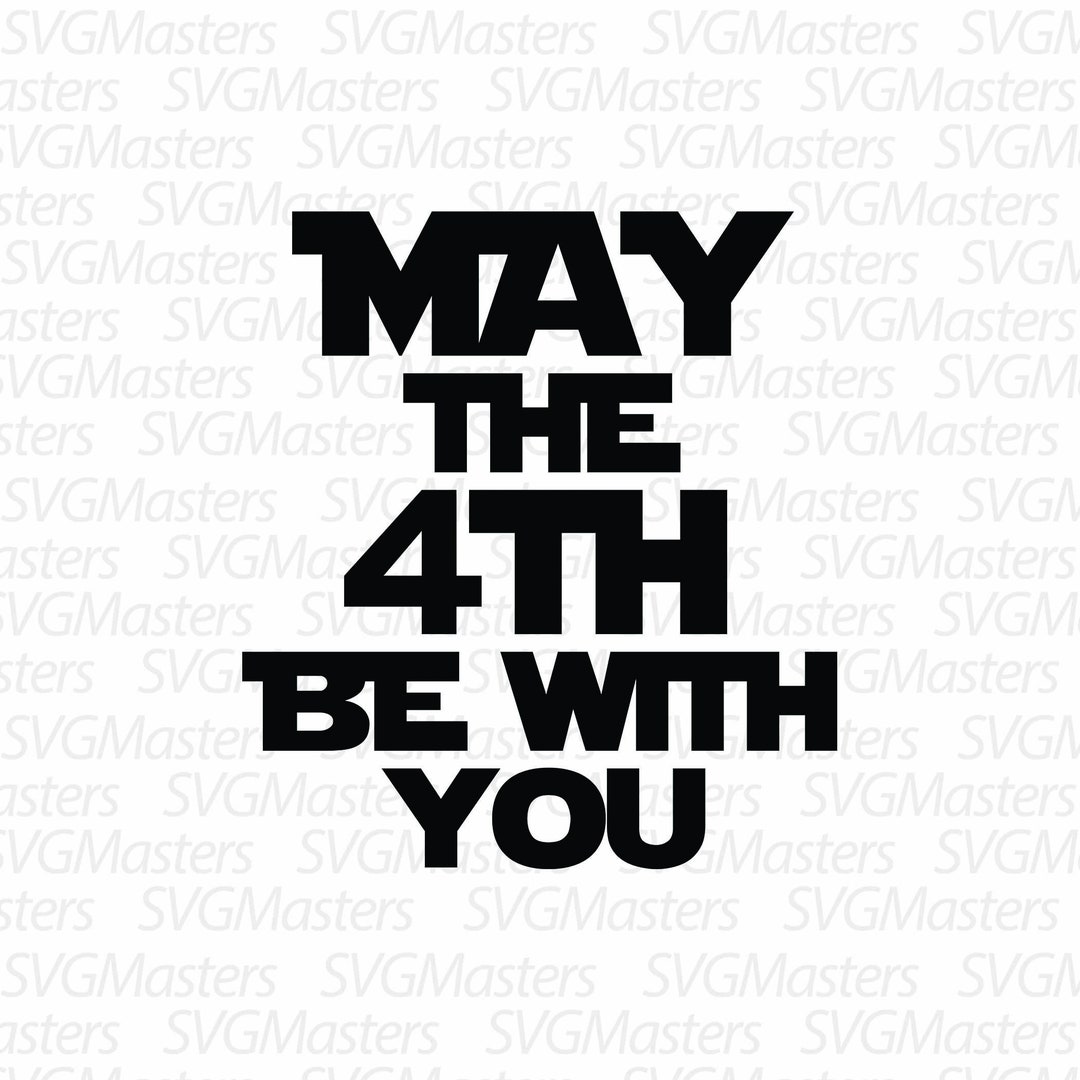 May the 4th Be With You SVG - Digital Clipart, T-shirt Design , Cricut ...