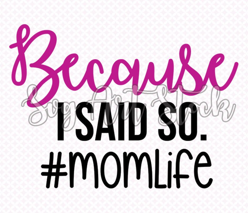 Funny Mom Life Svg Because I Said So Mom Life Shirtboss - Etsy