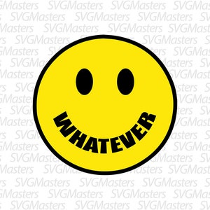Whatever Funny Smiley Face Vector Svg Digital Clipart , T-shirt Design ...