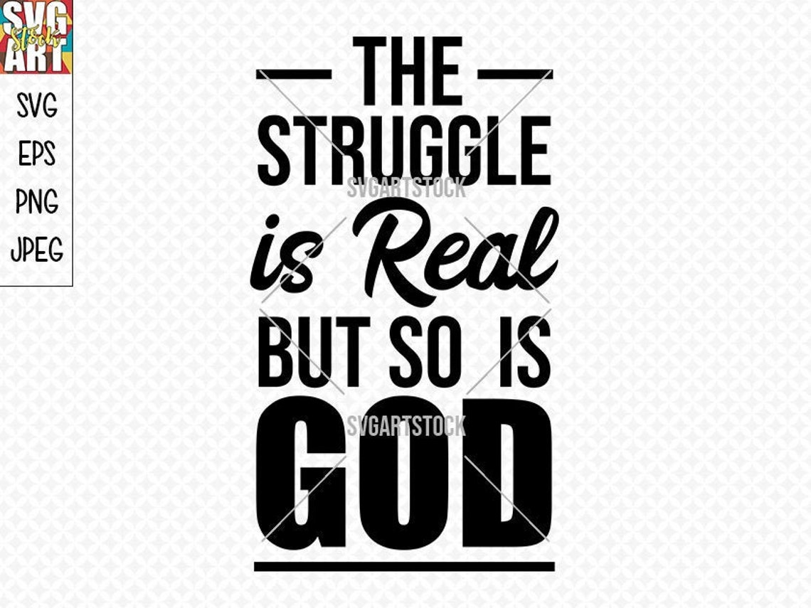 The Struggle is Real but so is God SVG Christian Vector - Etsy