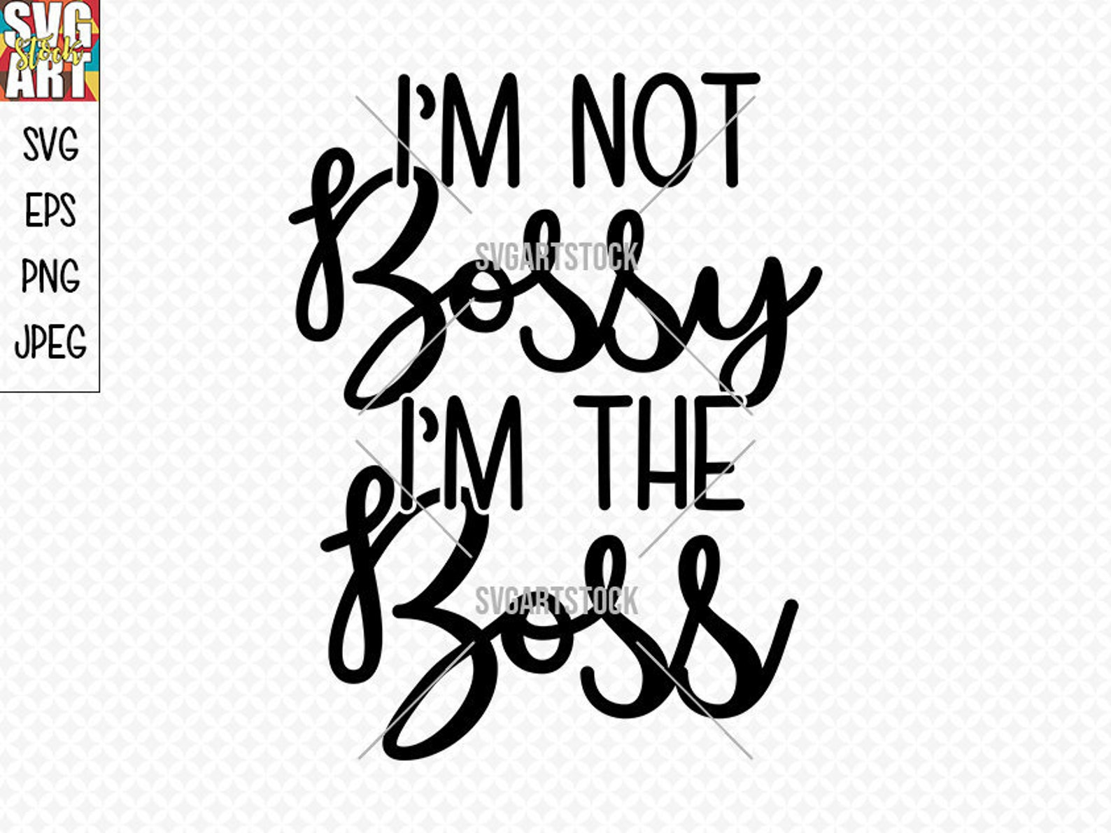 I'm Not Bossy I'm the Boss SVG Design, Funny Svg, Sarcasm Vector ...