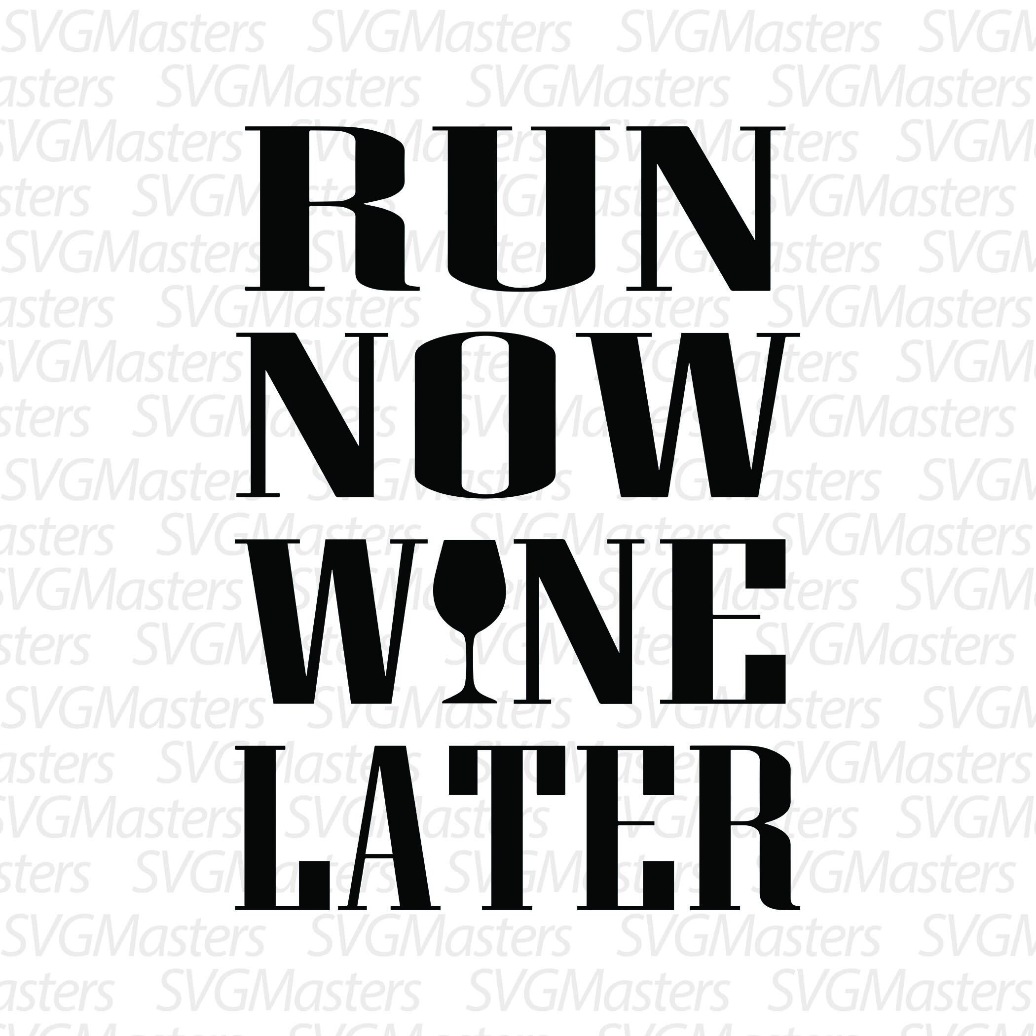 Run Now Wine Later Funny Svg Running Vector Digital - Etsy