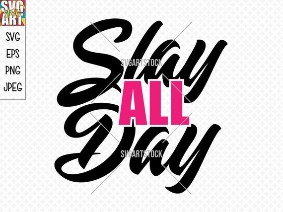 Slay All Day SVG Funny Vector Women T-shirt Design - Etsy