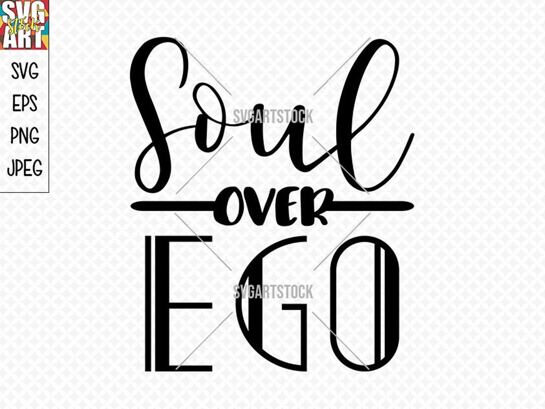 Soul Over Ego SVG, Spiritual Vector, Inspirational , Yoga T-shirt ...