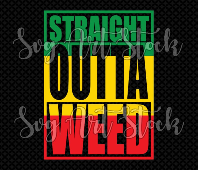 Straight Outta Weed Svg Rasta 420 Vector Digital Clipart - Etsy