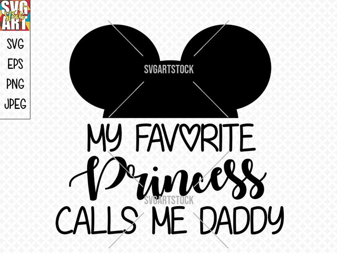 My Favorite Princess Calls Me Daddy Svg Vector Daddy - Etsy