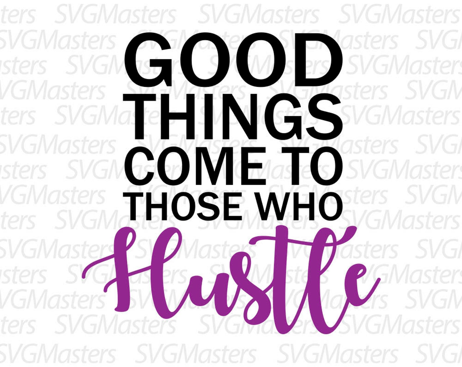 Good Things Come to Those Who Hustle Svg Vector Digital - Etsy