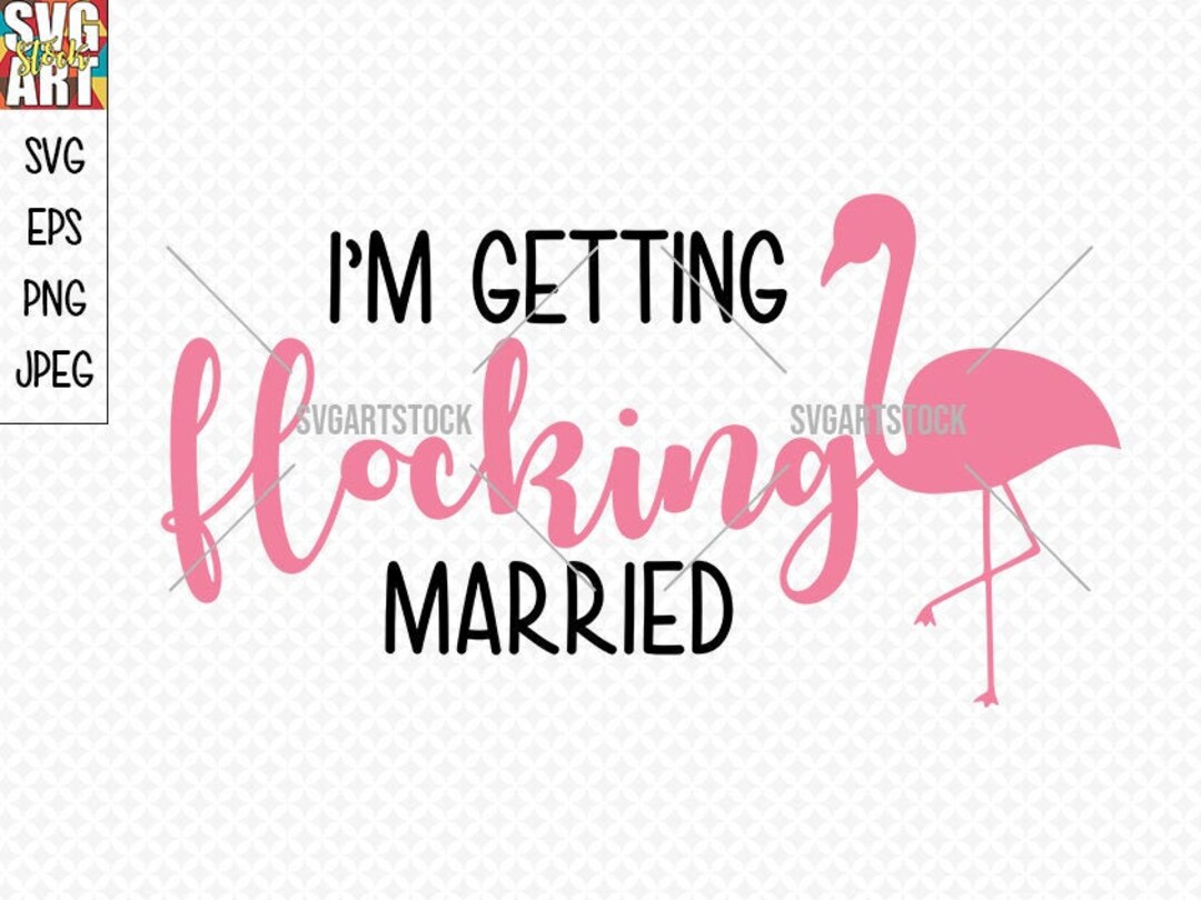 Im Getting Flocking Married Svg Wedding Svg Bride Etsy