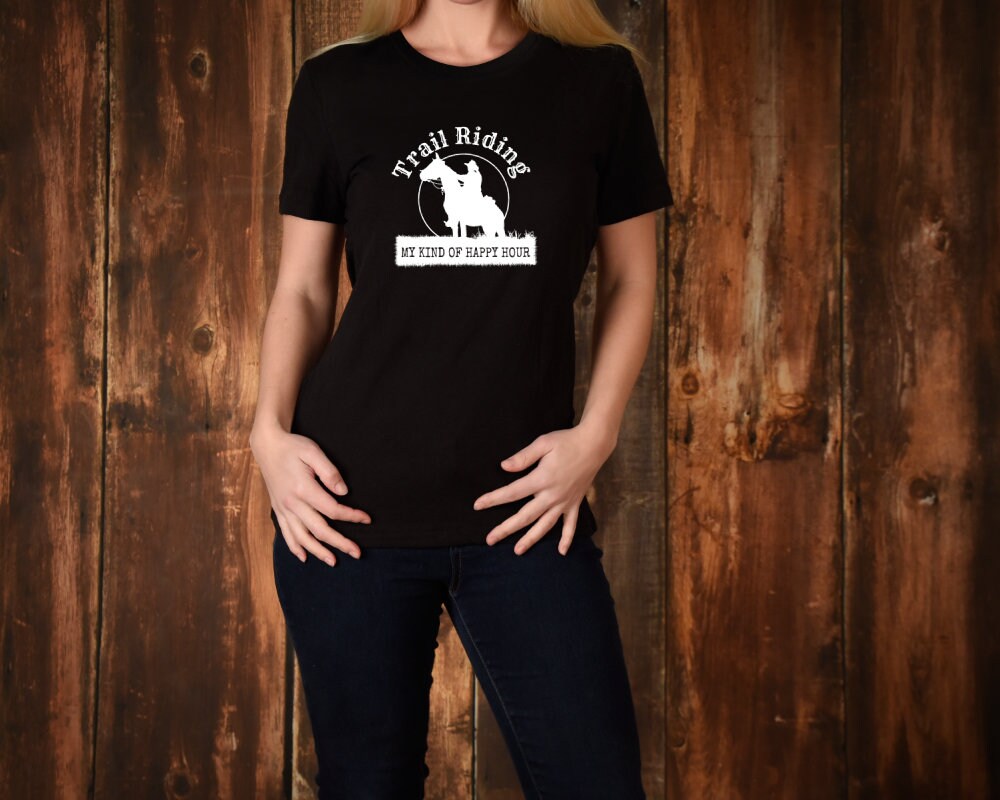 Trail Riding, My Kind of Happy Hour - Trail Rider Quote Shirt for ...