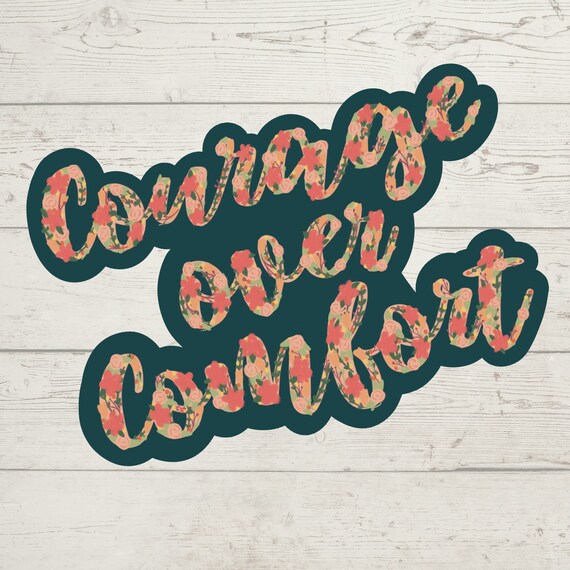Courage Over Comfort Sticker Brene Brown Sticker Mental - Etsy