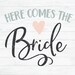 Instant SVG/DXF/PNG Here Comes the Bride, Wedding Svg, Bride Quote ...