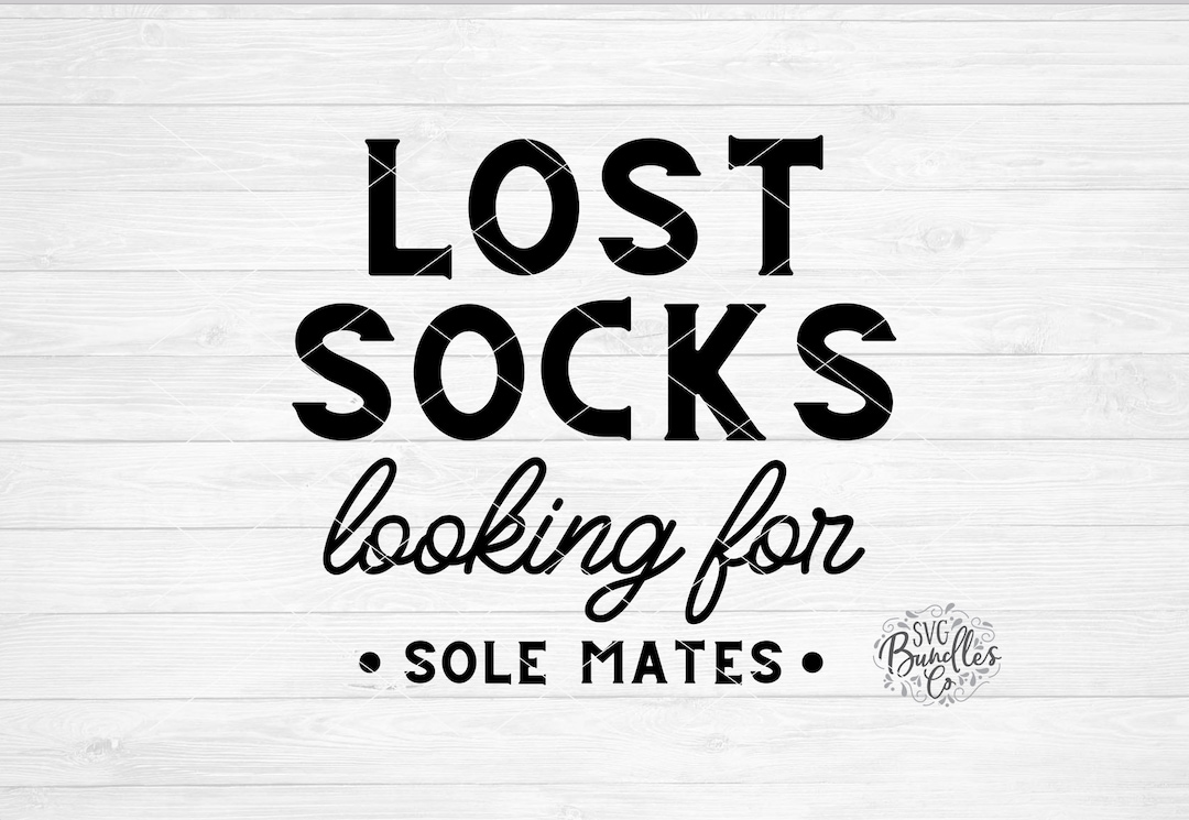 Instant SVG/DXF/PNG Lost Socks - Looking for Sole Mates Svg, Farmhouse ...