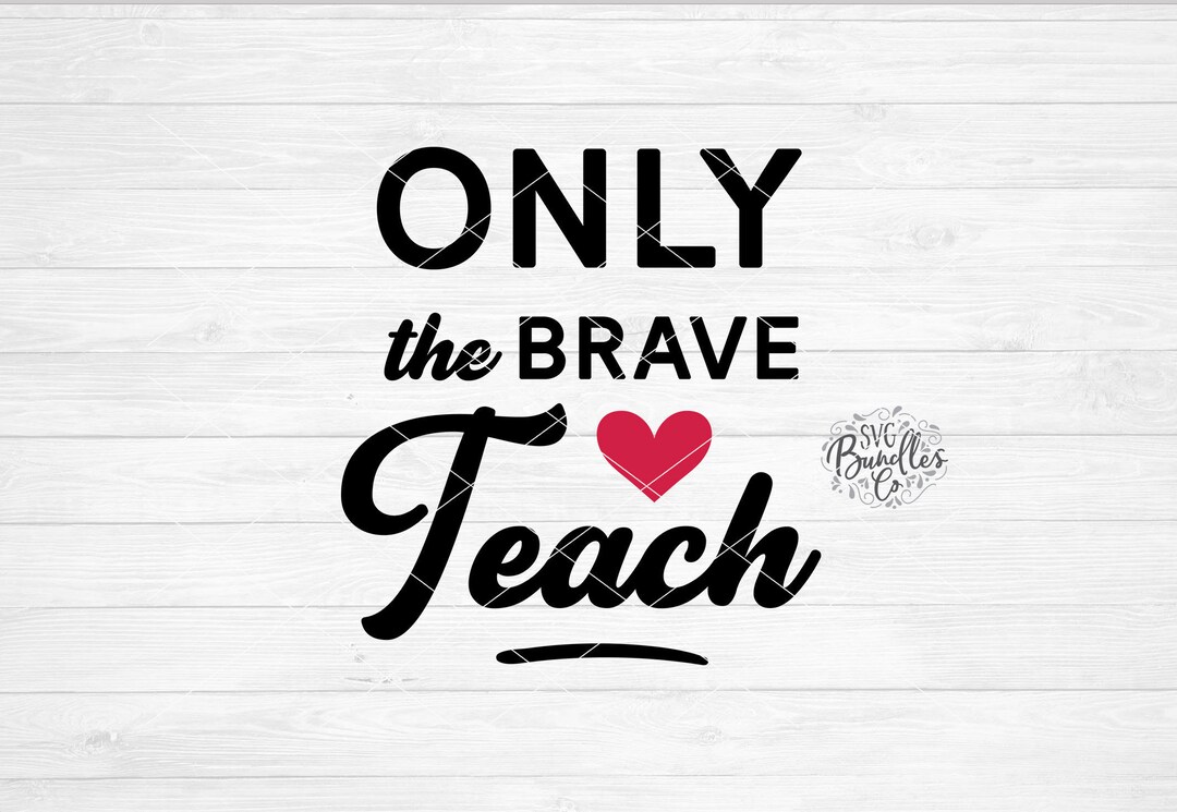 Instant SVG/DXF/PNG Only the Brave Teach Svg, School Svg, Teacher Svg ...